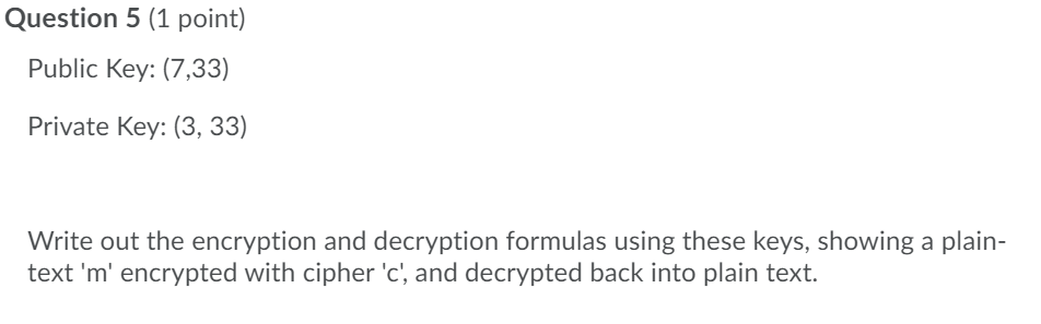 Solved Question 5 (1 point) Public Key: (7,33) Private Key: | Chegg.com