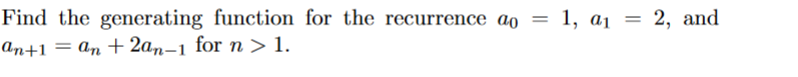 Solved Find the generating function for the recurrence | Chegg.com
