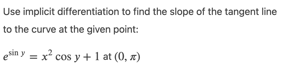 Solved Use implicit differentiation to find the slope of the | Chegg.com