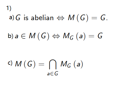 Solved a) G is abelian ⇔M(G)=G. a∈M(G)⇔MG(a)=G | Chegg.com