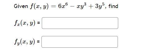Solved Given f(x, y) = 6x6 – xy2 + 3y”, find fx(x,y) = fy(x, | Chegg.com