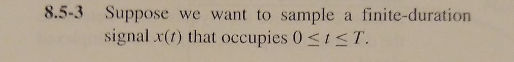 8.5-3 Suppose we want to sample a finite-duration | Chegg.com
