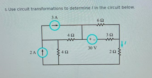 Solved 5. Use circuit transformations to determine / in the | Chegg.com