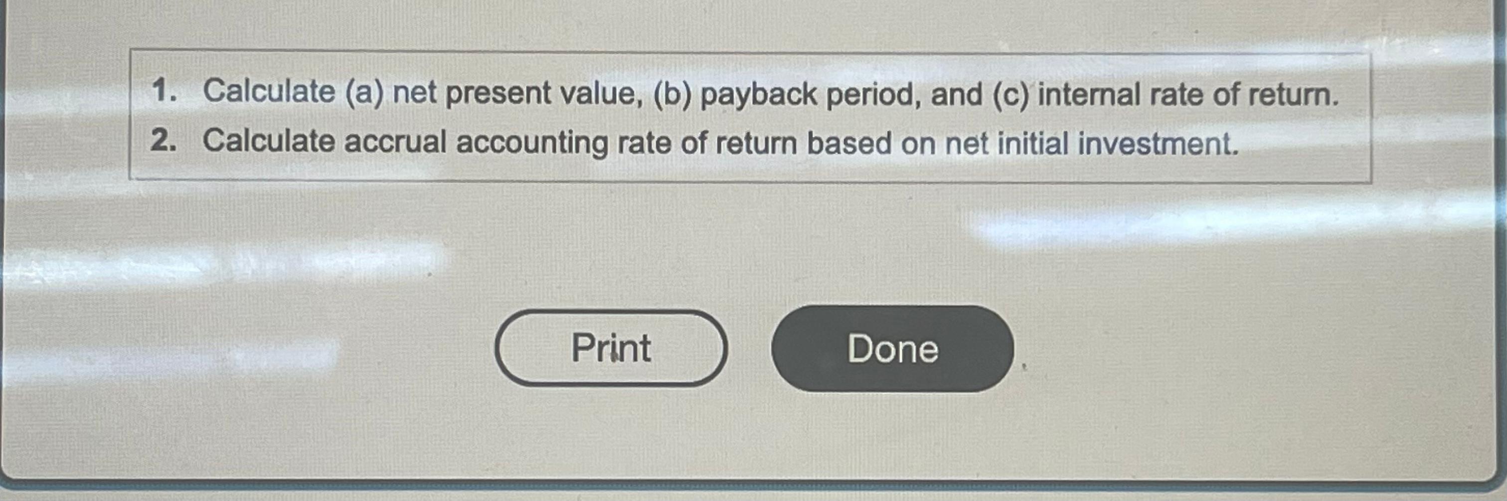 Solved 1. Calculate (a) net present value, (b) payback | Chegg.com