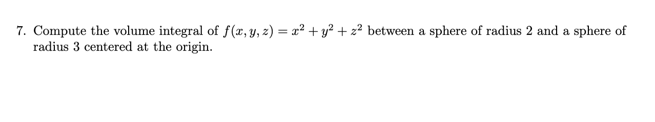 Solved Compute the volume integral of f(x,y,z)=x2+y2+z2 | Chegg.com