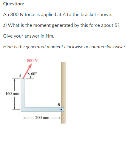 Solved Question: An 800 N force is applied at A to the | Chegg.com