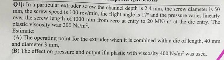 Solved Q1]: In a particular extruder screw the channel depth | Chegg.com