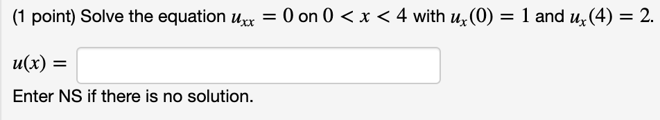 Solved (1 point) Solve the equation uxx = 0 on 0