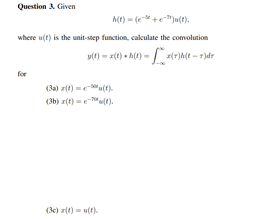 Solved Question 3. Given h(t)=(e−5t+e−7t)u(t), where u(t) is | Chegg.com