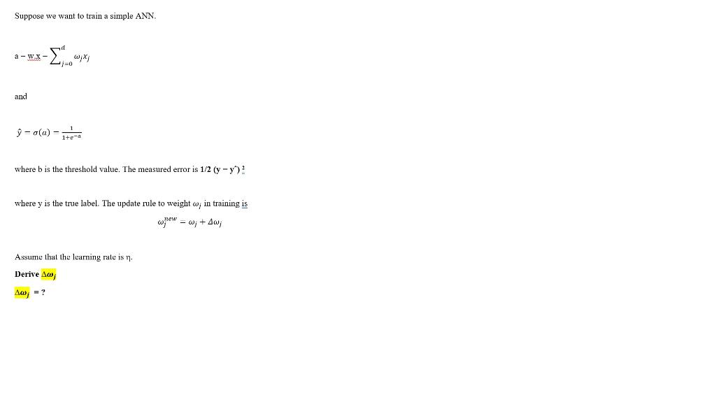 Solved Suppose We Want To Train A Simple Ann A−wx−∑j 0aωjxj