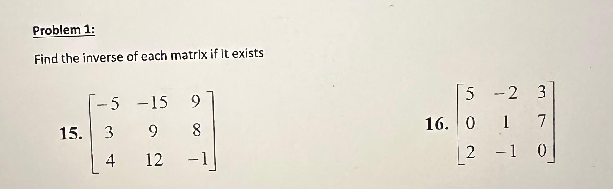 Solved Find the inverse of each matrix if it exists 15. | Chegg.com