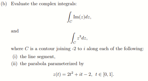 Solved (b) Evaluate the complex integrals: ∫CIm(z)dz and | Chegg.com