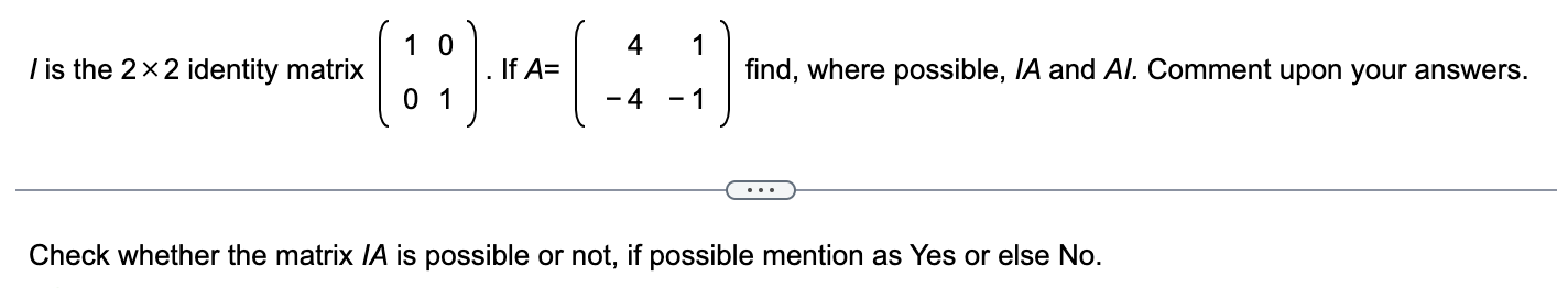 Solved I is the 2×2 identity matrix (1001). If A=(4−41−1) | Chegg.com