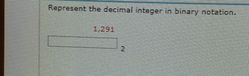 Solved Represent the decimal integer in binary notation. . N | Chegg.com