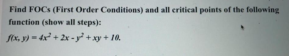 Solved Find FOCs (First Order Conditions, and all critical | Chegg.com