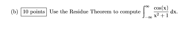 Solved (b) 10 points Use the Residue Theorem to compute | Chegg.com