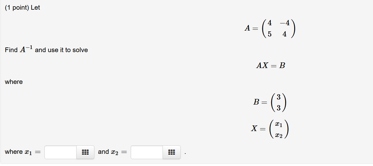 Solved (1 point) Let A=(45−44) Find A−1 and use it to solve | Chegg.com