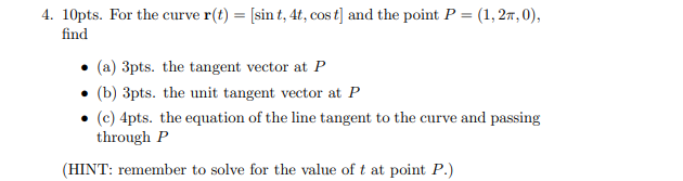 Solved 4. 10pts. For the curve r(t) = (sint, 4t, cost] and | Chegg.com