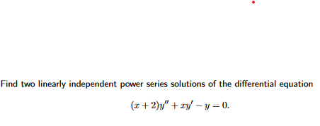 Solved Find two linearly independent power series solutions | Chegg.com