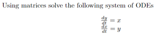 Solved Using matrices solve the following system of ODEs | Chegg.com