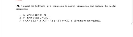 Solved Q1. Convert the following infix expression to postfix | Chegg.com