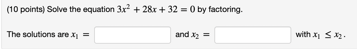 Solved (10 points) Solve the equation 3x2+28x+32=0 by | Chegg.com