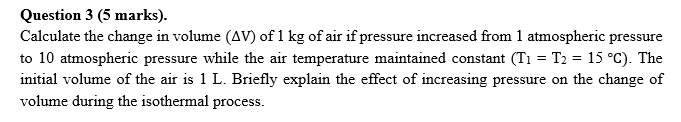 Solved Question 3 (5 ﻿marks).Calculate the change in volume | Chegg.com