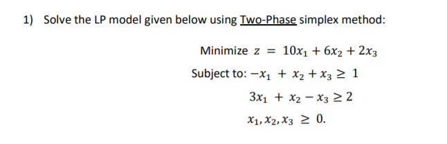 Solved 1) Solve the LP model given below using Two-phase | Chegg.com