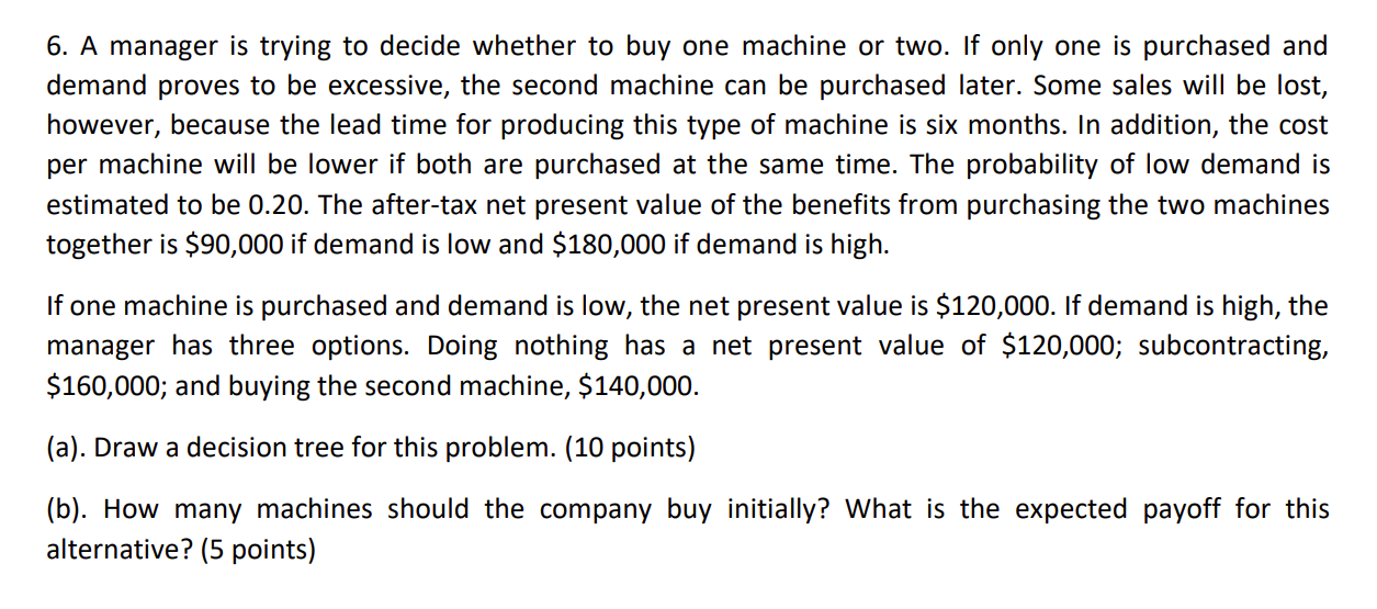Solved 6. A manager is trying to decide whether to buy one | Chegg.com