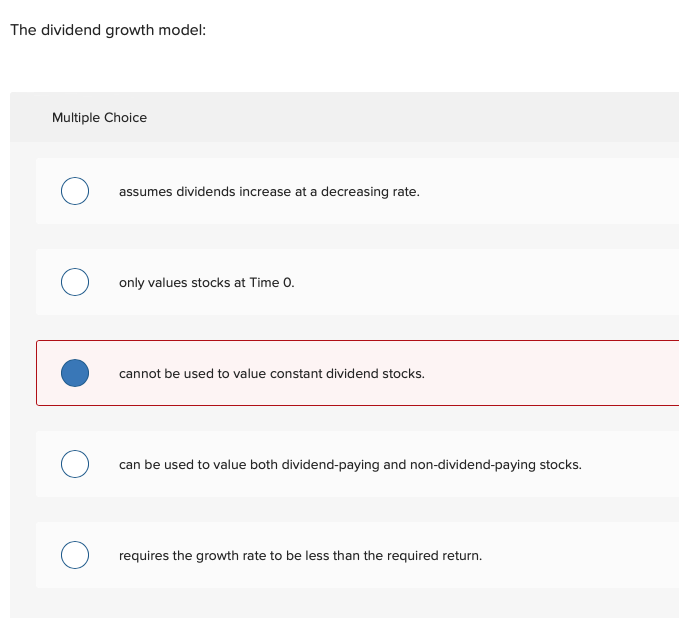 Solved The dividend growth model: Multiple Choice O assumes | Chegg.com