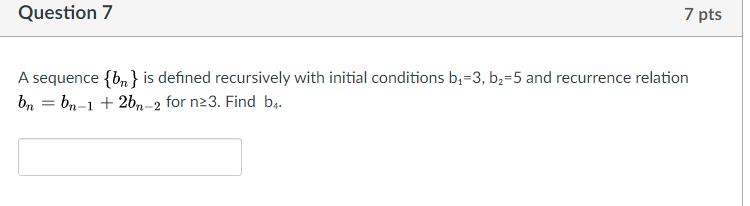 Solved Question 7 7 pts A sequence {bn} is defined | Chegg.com