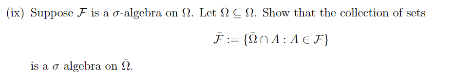 Solved (ix) ﻿Suppose F ﻿is a σ-algebra on Ω. ﻿Let omega bar | Chegg.com