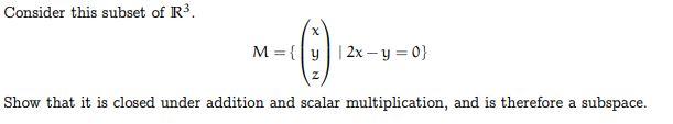 Solved Consider this subset of R3. M=⎩⎨⎧⎝⎛xyz⎠⎞∣2x−y=0⎭⎬⎫ | Chegg.com
