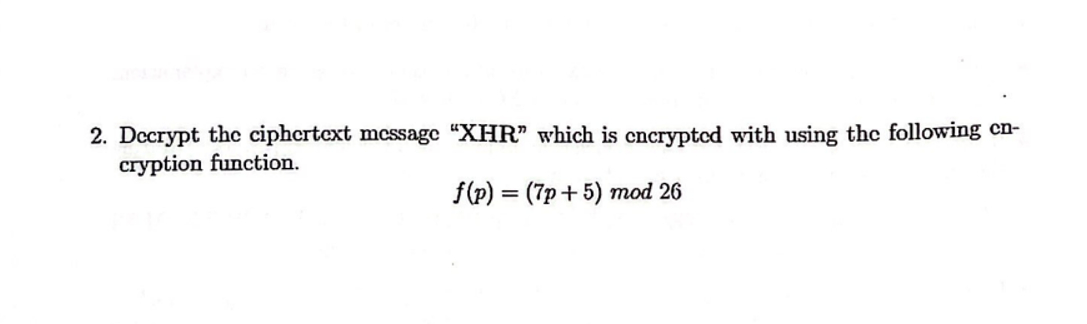 Solved Decrypt the ciphertext message "XHR" ﻿which is | Chegg.com