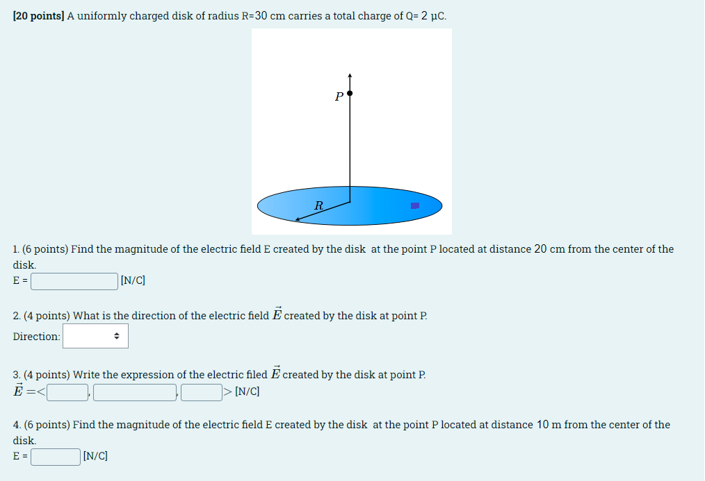 Solved [20 points] A uniformly charged disk of radius R=30 | Chegg.com