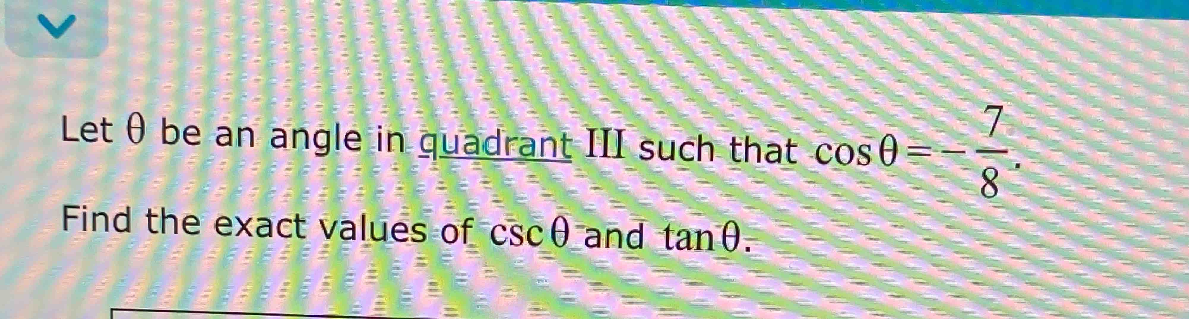 Solved Let θ ﻿be an angle in quadrant III such that | Chegg.com