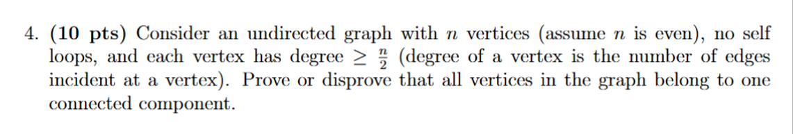 Solved 4. ( 10 ﻿pts ) ﻿Consider an undirected graph with n | Chegg.com