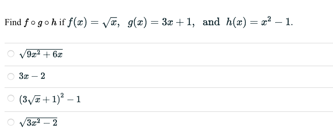 Solved Find f∘g∘h if f(x)=x,g(x)=3x+1, and h(x)=x2−1 9x2+6x | Chegg.com