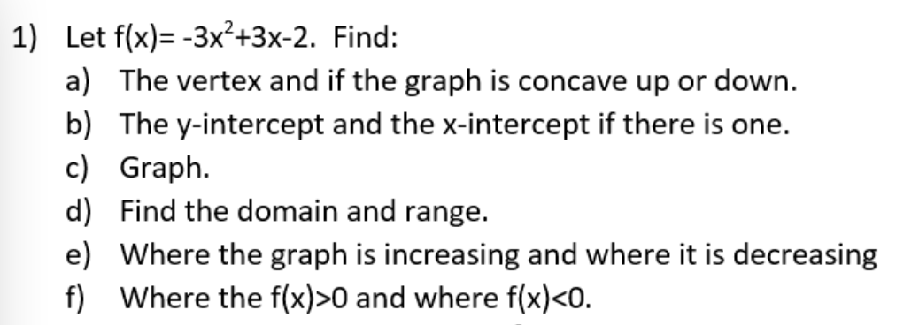 Solved 1) Let f(x)=−3x2+3x−2. Find: a) The vertex and if the | Chegg.com