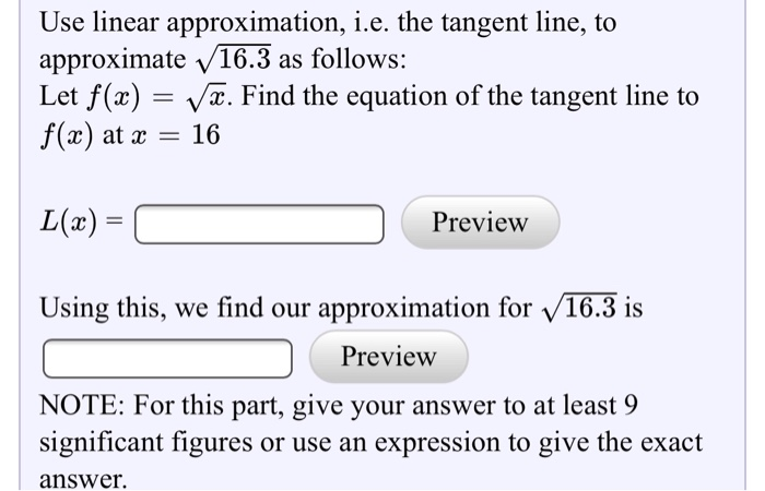 Solved Use linear approximation, i.e. the tangent line, to | Chegg.com