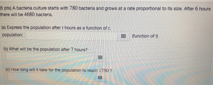 Solved 6 pts) A bacteria culture starts with 780 bacteria | Chegg.com