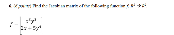 Solved 6. ( 6 points) Find the Jacobian matrix of the | Chegg.com