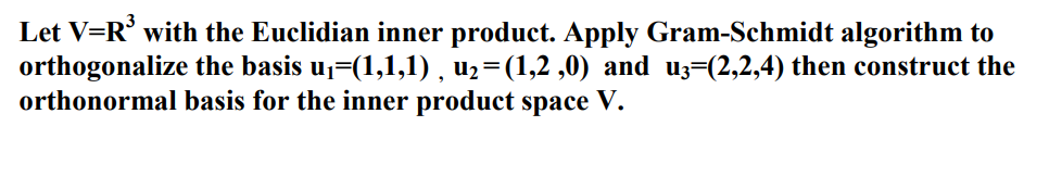 Solved Let V=R' with the Euclidian inner product. Apply | Chegg.com