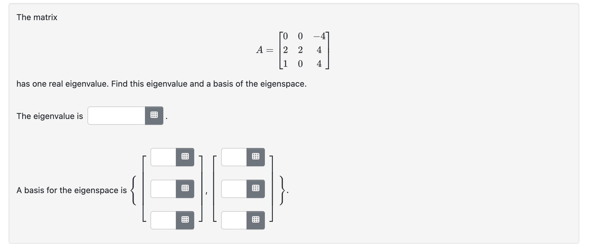 Solved The matrix A=⎣⎡021020−444⎦⎤ has one real eigenvalue. | Chegg.com