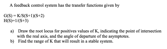 Solved A feedback control system has the transfer functions | Chegg.com