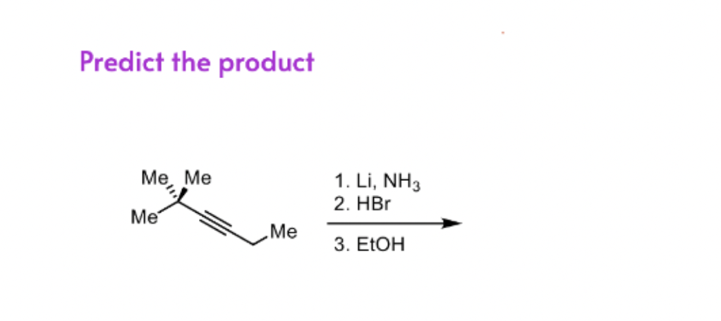 Solved Predict the product Me, Me Me .Me 1. Li, NH3 2. HBr | Chegg.com
