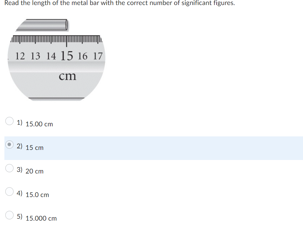 Solved 1) 15.00 cm 2) 15 cm 3) 20 cm 4) 15.0 cm 5) 15.000 cm | Chegg.com