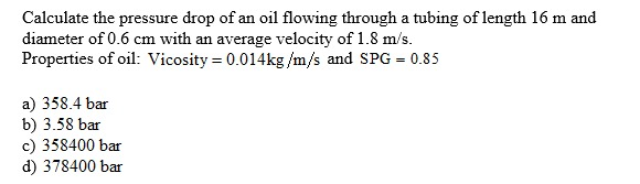 Solved Calculate the pressure drop of an oil flowing through | Chegg.com