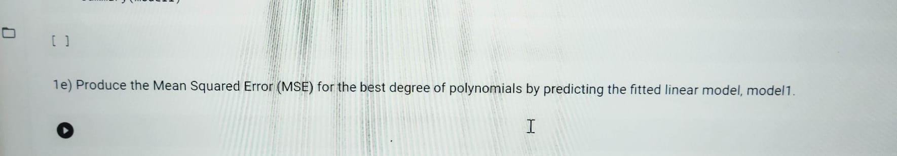 Solved 1e) Produce the Mean Squared Error (MSE) for the best | Chegg.com