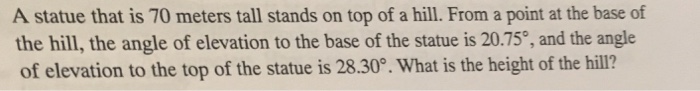 Solved A statue that is 70 meters tall stands on top of a | Chegg.com